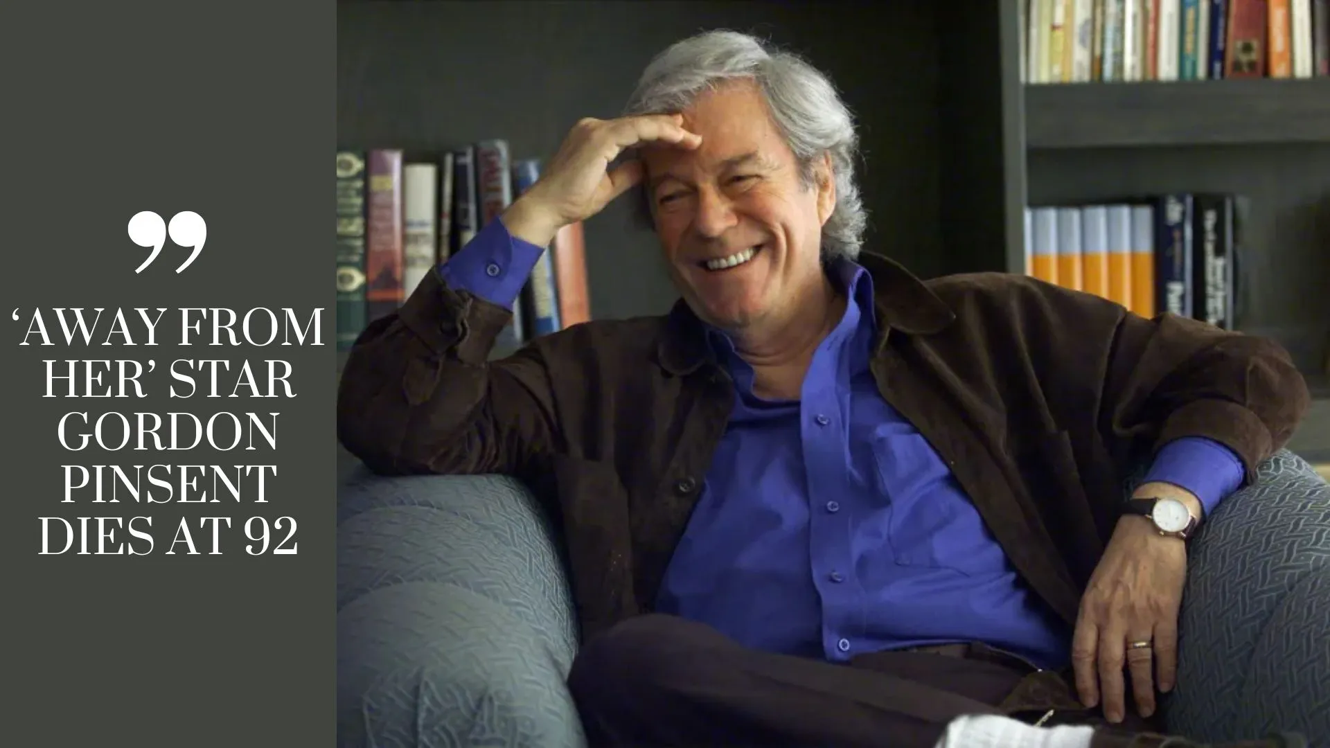 ‘Away From Her’ Star Gordon Pinsent Dies at 92