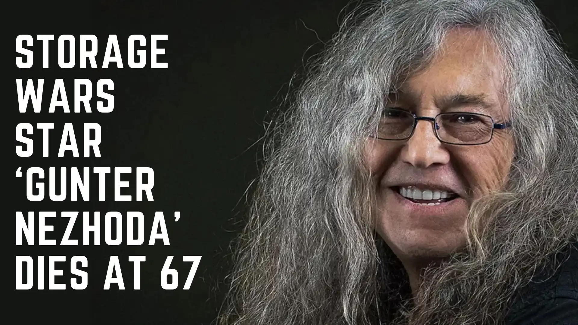 Storage Wars Star ‘Gunter Nezhoda’ Dies at 67